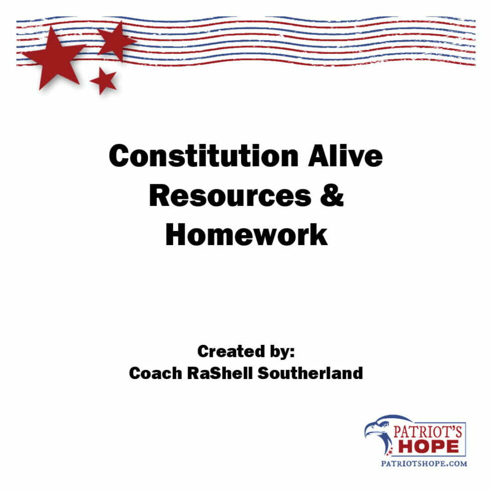 Constitution Alive Class Week 6 Resources & Homework - Patriot's Hope