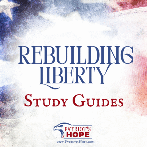 Rebuilding Liberty Week 3 Study Guide - Patriot's Hope